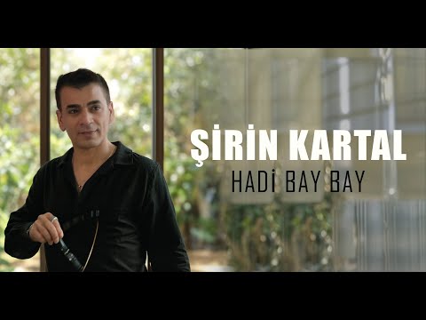 Şirin Kartal - Hadi Bay Bay