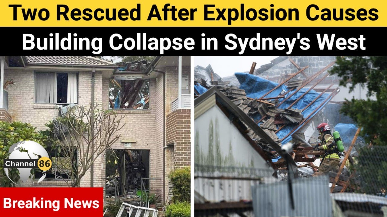 Two rescued after explosion causes building collapse in Sydney's west ...