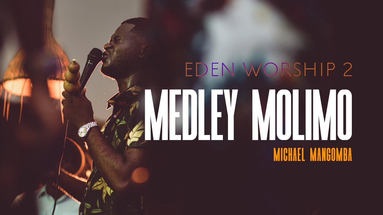 Medley MOLIMO - Moses MANGOMBA | EDEN Worship 2 - YouTube