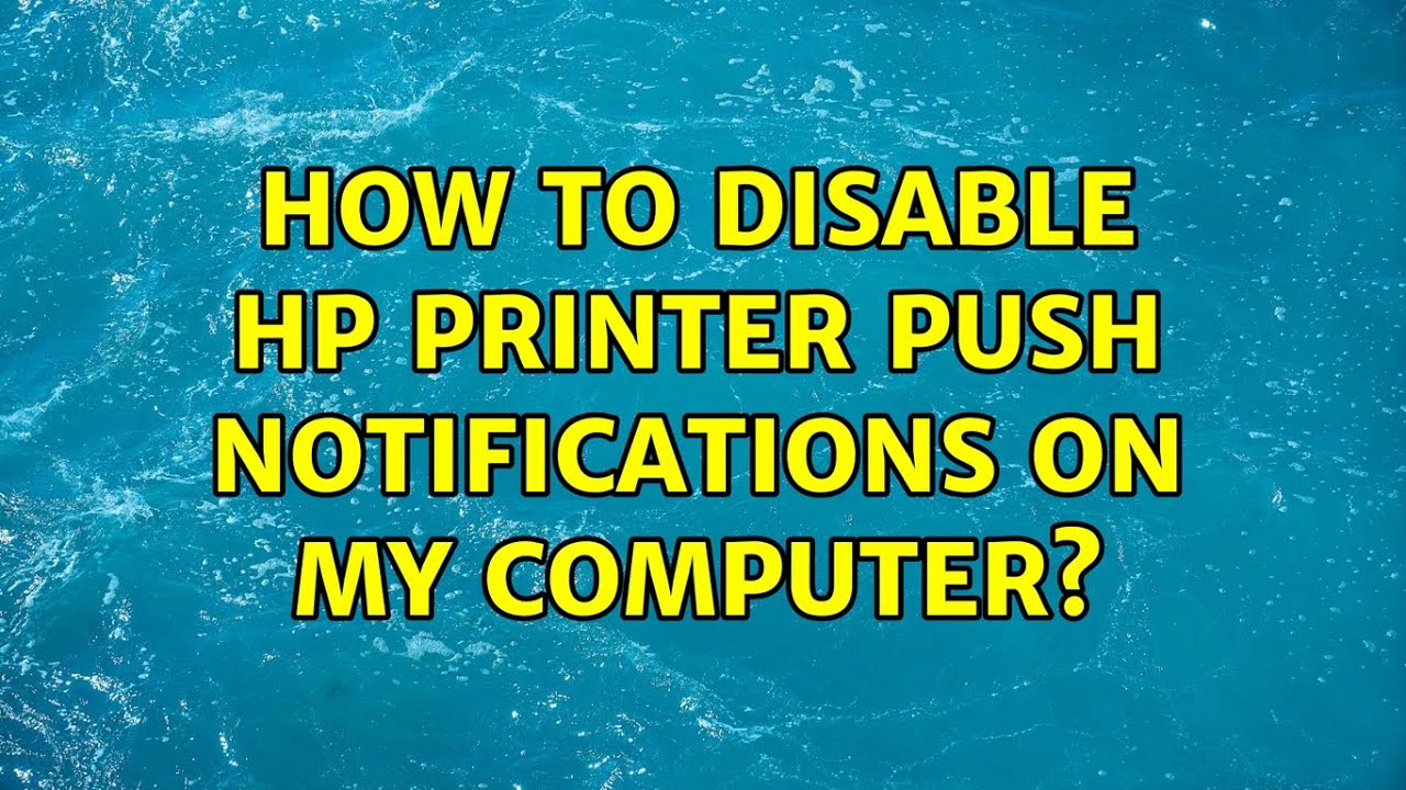 How to disable HP printer push notifications on my computer? (2 ...