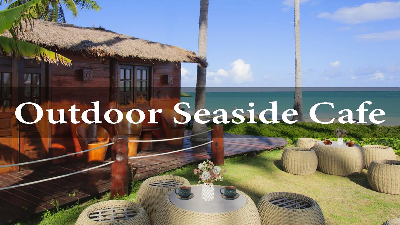 Outdoor Seaside Cafe With Smooth Jazz Music & Ocean Wave Sounds For ...