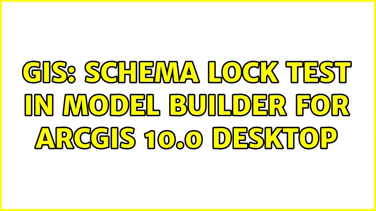 GIS: Schema Lock Test in Model Builder for ArcGIS 10.0 Desktop - YouTube