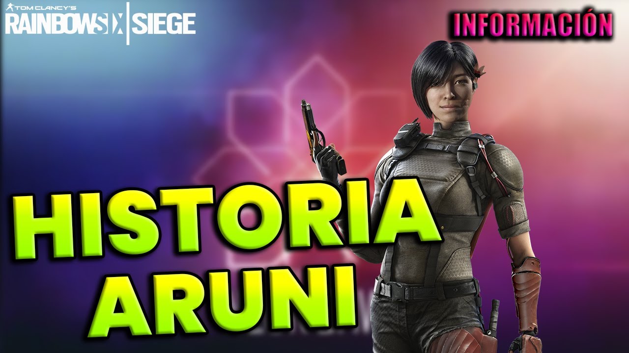 HISTORIA DE ARUNI | RAINBOW SIX SIEGE - NEON DAWN - YouTube