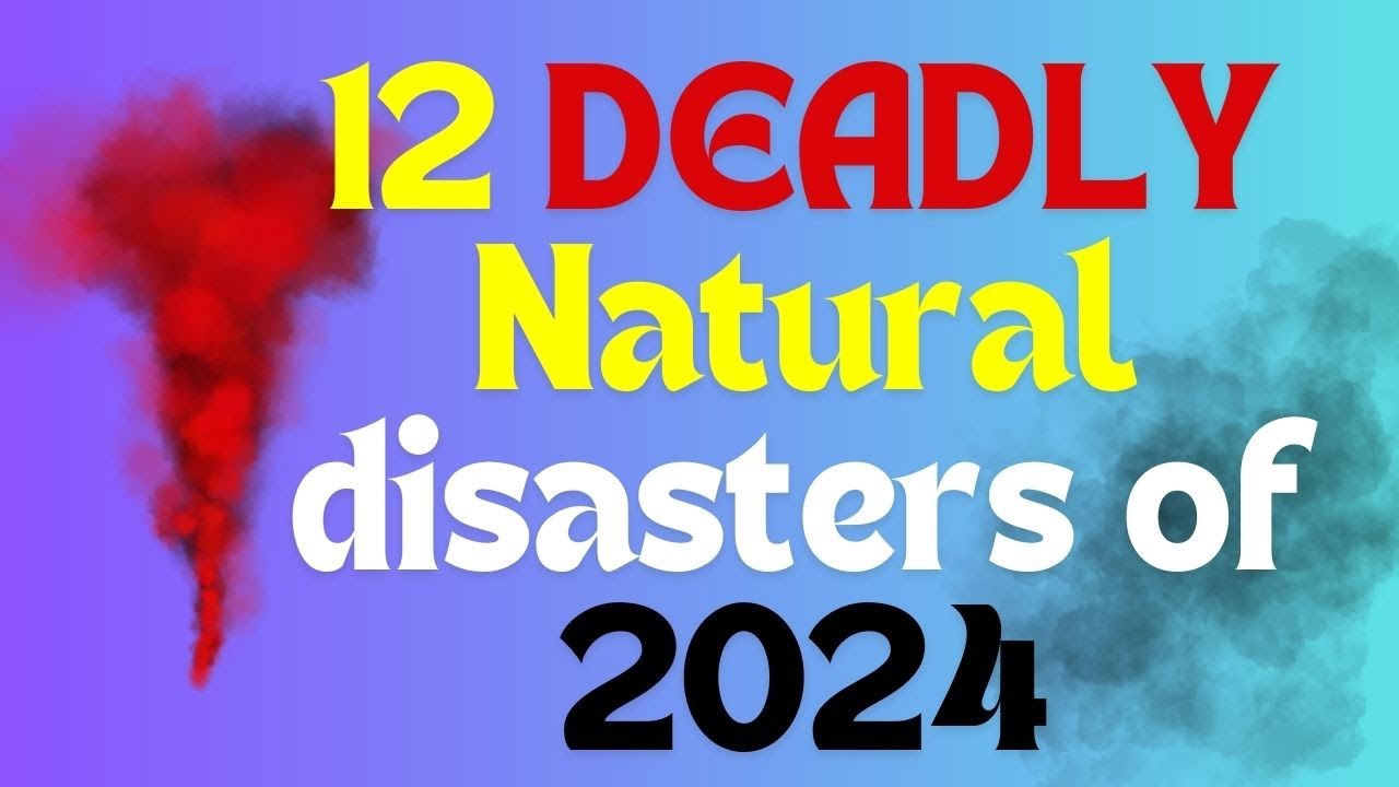 12 natural disasters in 2024 - YouTube