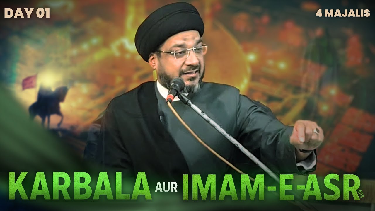 Karbala & Imam e Zamana [atfs] || Day 01 || 4 Majalis || Maulana Syed ...