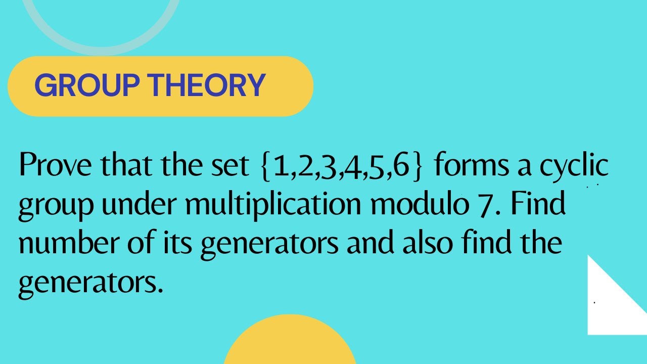 Prove That Set 1 2 3 4 5 6 Forms A Cyclic Group Under Multiplication prove-that-set-1-2-3-4-5-6-forms-a-cyclic-group-under-multiplication