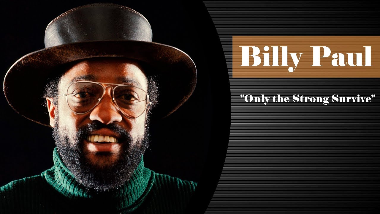 Billy Paul - Only the Strong Survive - YouTube