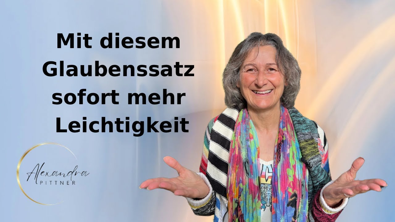 Mit diesem Glaubenssatz sofort mehr Leichtigkeit - YouTube