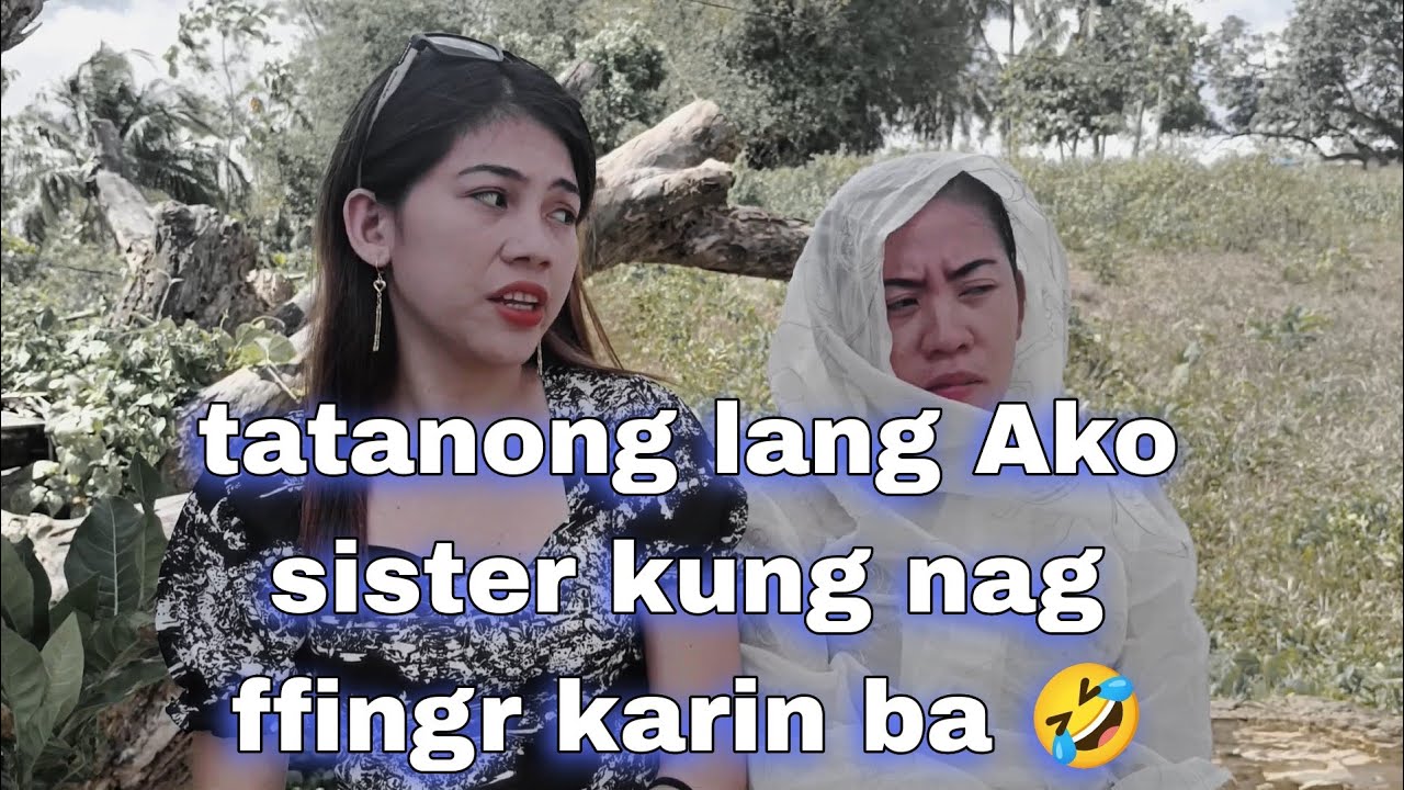 tanong ko lang sister nag ffingr karin ba - YouTube
