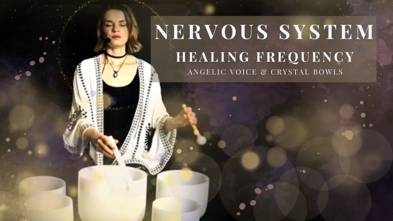 NERVOUS SYSTEM Healing Frequency: Angelic Voice & Crystal Bowl Sound ...