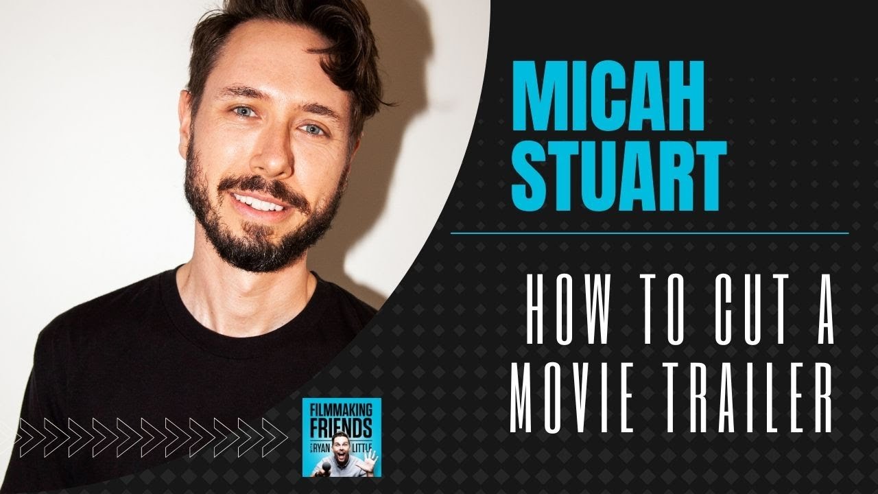 How to Cut a Hollywood Movie Trailer (with MICAH STUART) - YouTube