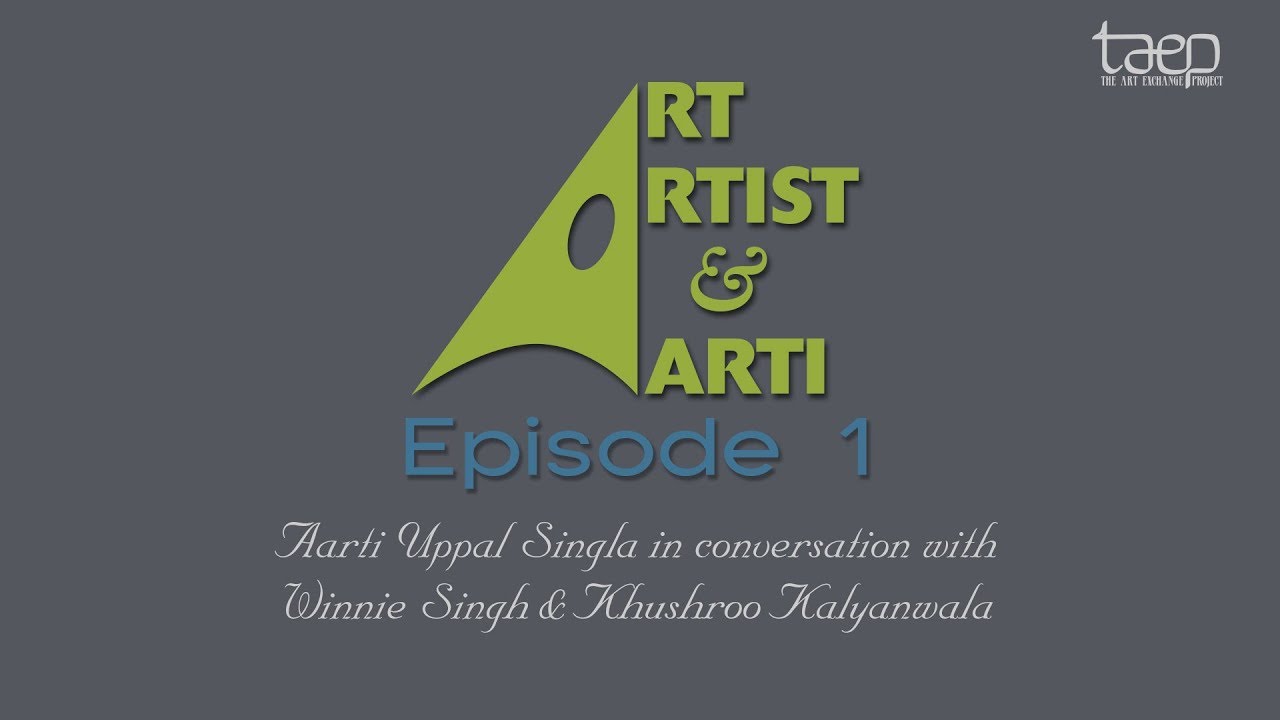 Art, artist and Aarti — Ep01 with Winnie Singh & Khushroo Kalyanwala ...