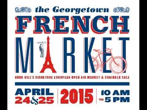 Georgetown French Market April 24 & 25, 2015 - YouTube