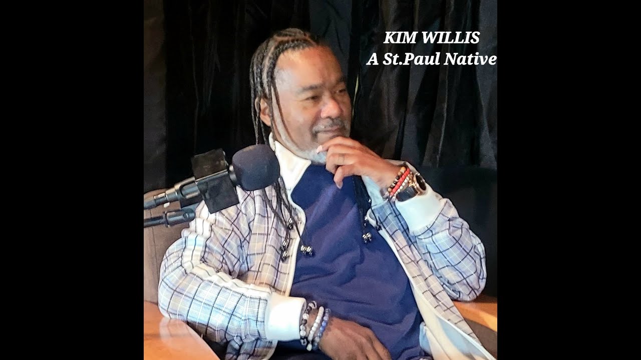 Kim Willis St. Paul Native Speaks on his Come Up throughout the 80s ...