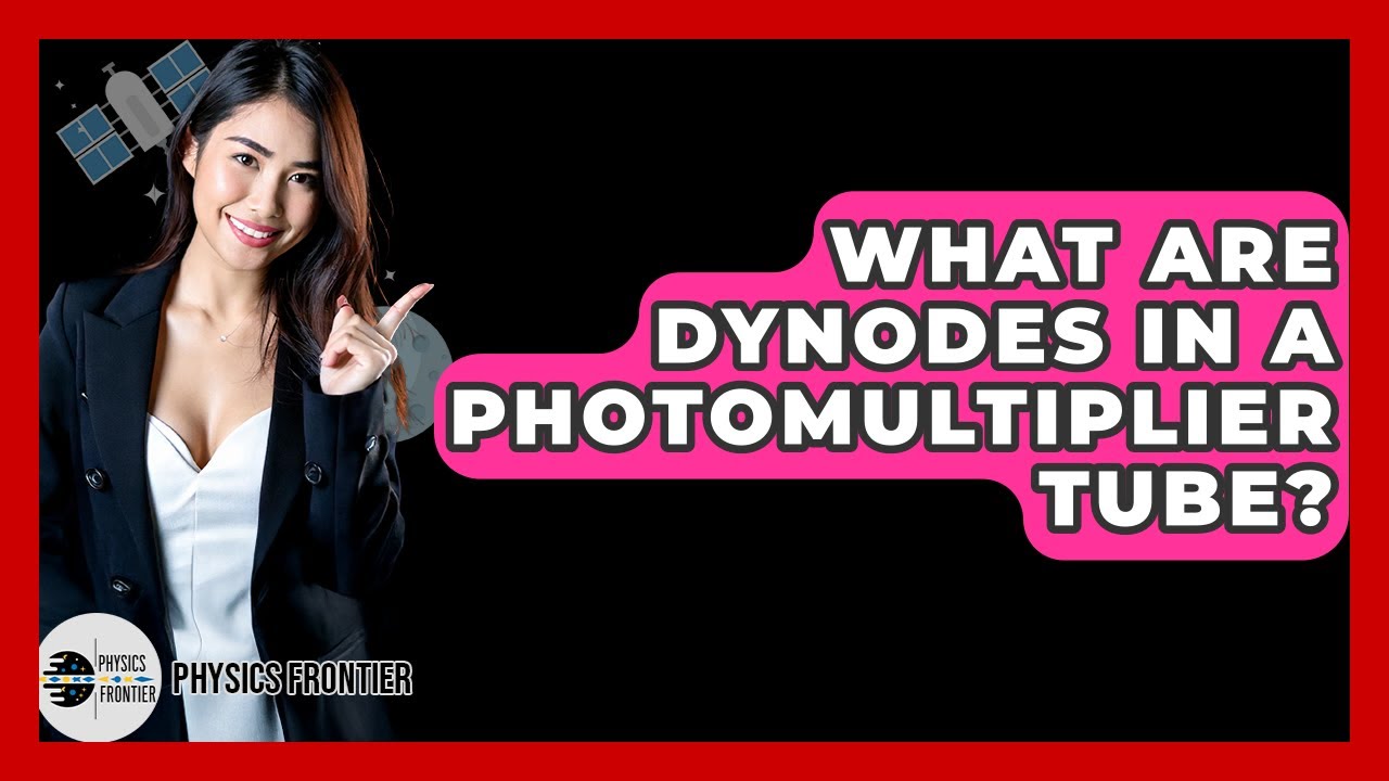 What Are Dynodes In A Photomultiplier Tube? - Physics Frontier - YouTube