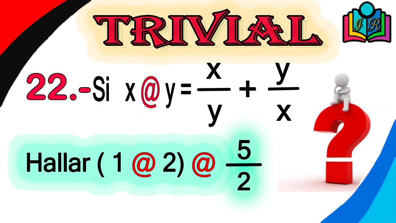 💥TRIVIAL: 📌Si x @ y = x/y + y/x. Hallar (1@2)@ 5/2 - YouTube