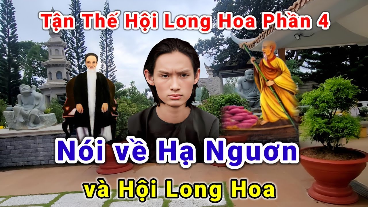 Tận Thế Hội Long Hoa (phần 4) Nói về Hạ Nguơn và Hội Long Hoa - YouTube