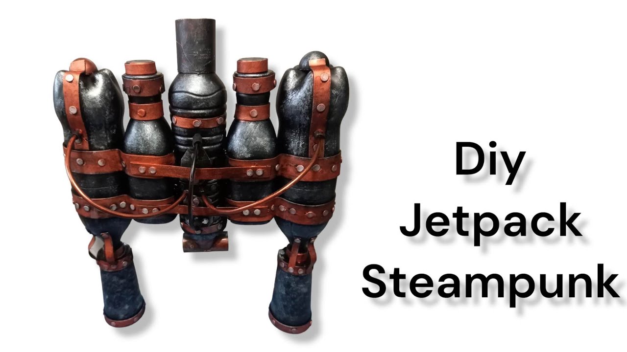 diy fabriquer un jet pack steampunk très facilement - YouTube