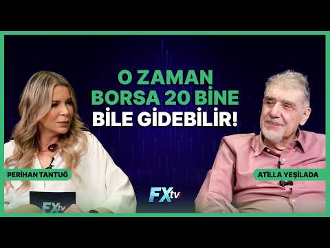 O Zaman Borsa 20 Bine Bile Gidebilir! | Piyasanın Efendisi | Atilla Yeşilada ve Perihan Tantuğ