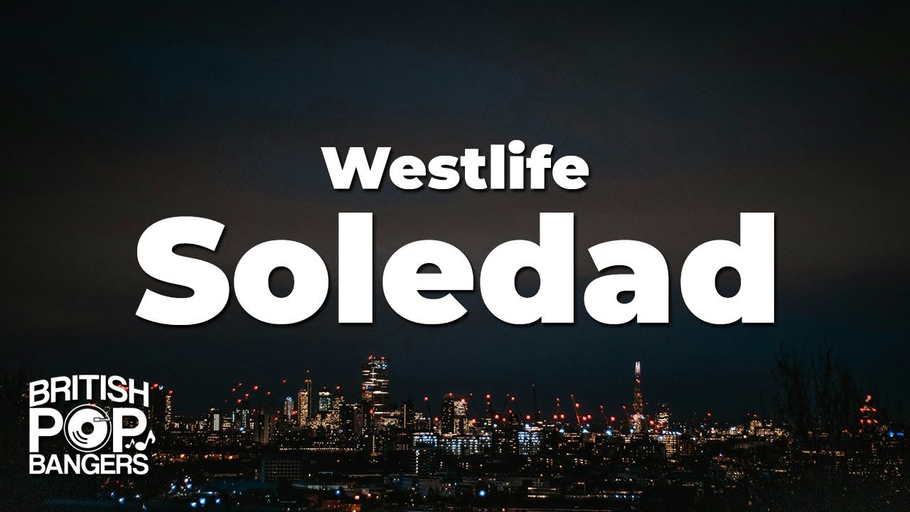 Westlife - Soledad (Lyrics) - YouTube