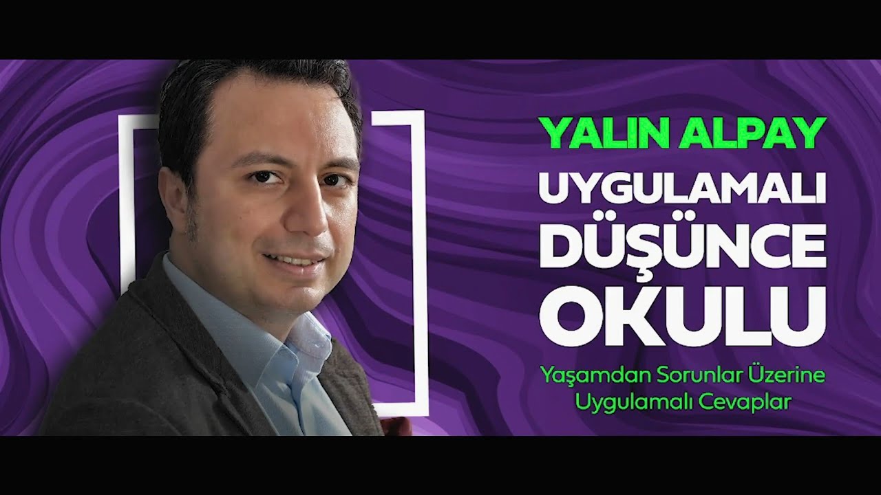 Yalın Alpay ile Uygulamalı Düşünce Okulu - YouTube
