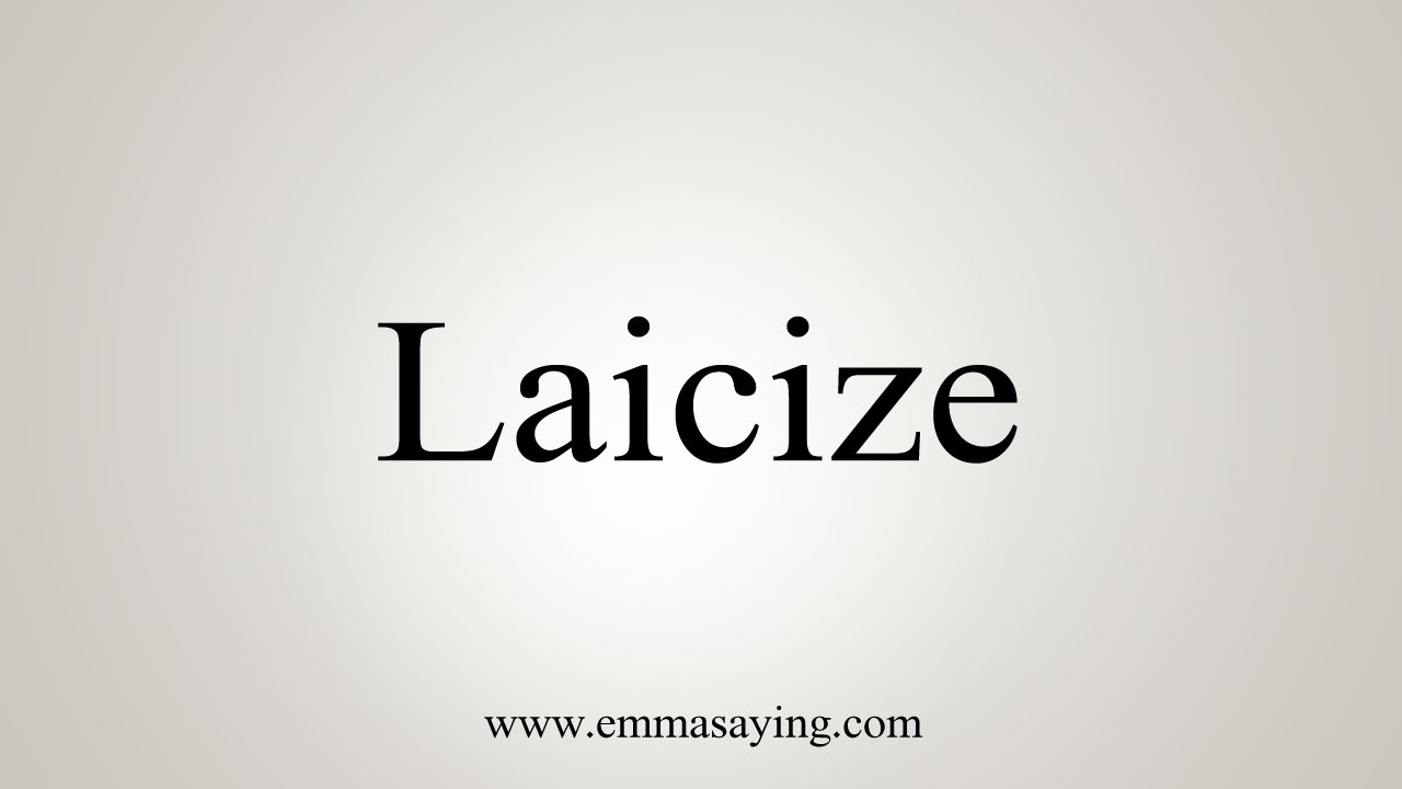 How To Say Laicize - YouTube