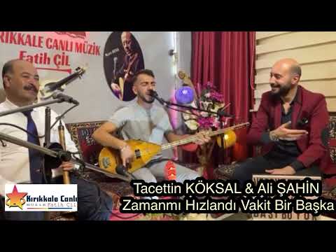 Tacettin KÖKSAL & Ali ŞAHİN 2023 / Zamanmı Hızlandı Vakit Bir Başka