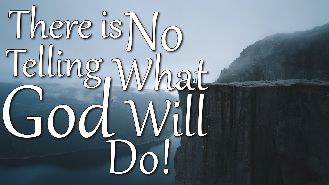There is No Telling What God Will Do - YouTube