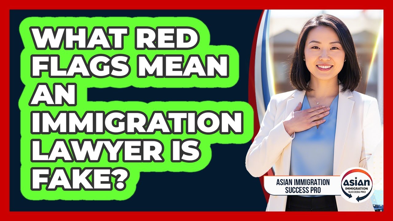 What Red Flags Mean An Immigration Lawyer Is Fake? - YouTube