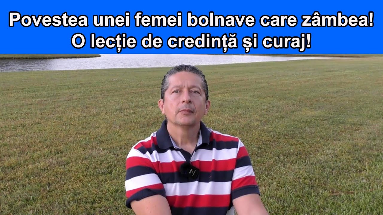Femeia bolnava care zâmbea - o lecție de credinta ! - YouTube