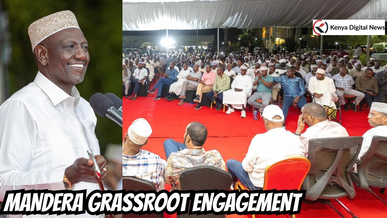 AUTHORITY! President Ruto Engages Mandera County grassroots leaders in ...