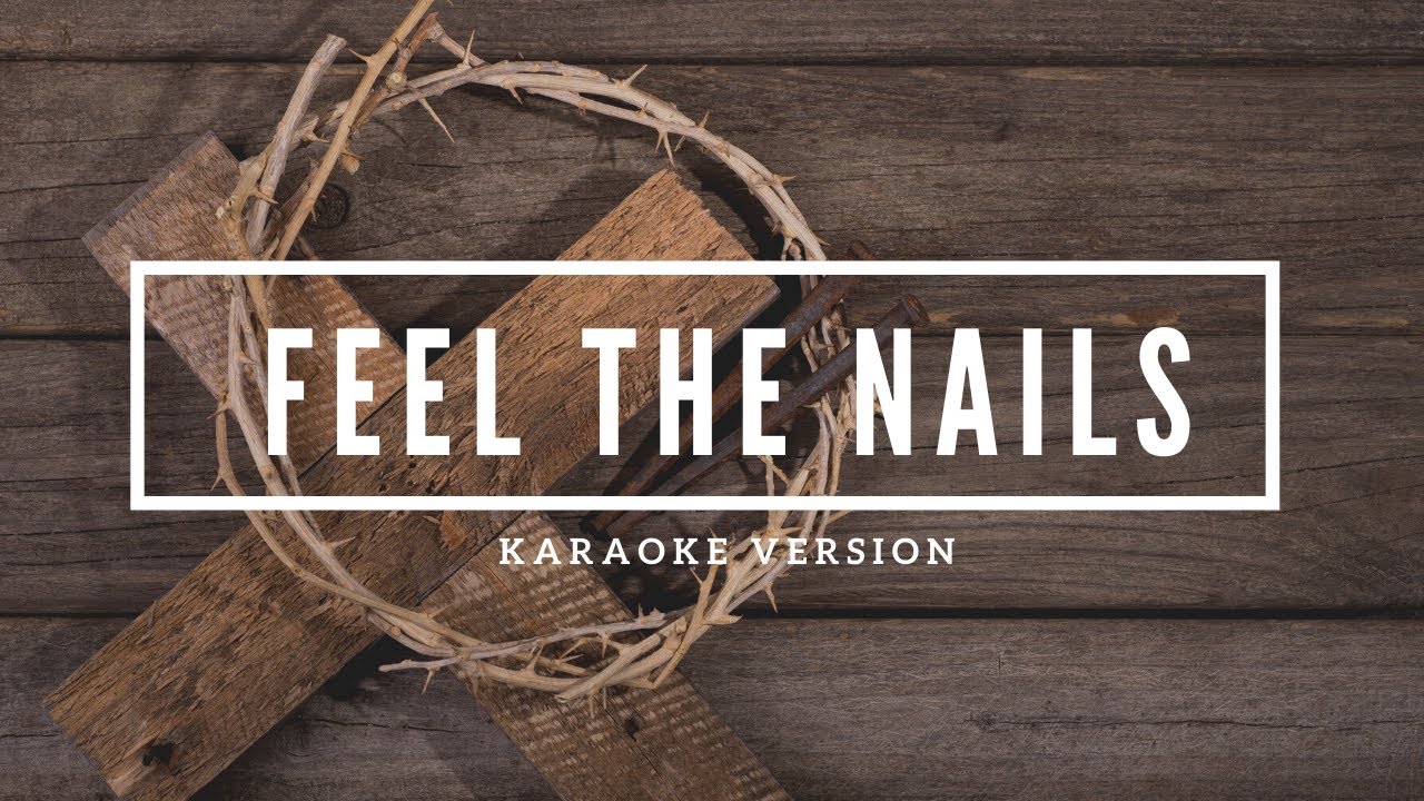 Feel The Nails | Karaoke Version (Female Key) - YouTube