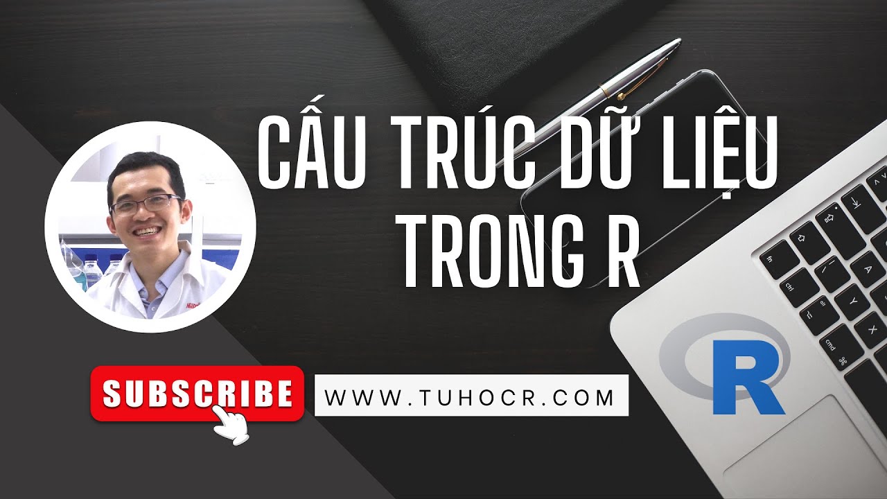 CẤU TRÚC DỮ LIỆU TRONG R | R FOR BEGINNERS - YouTube