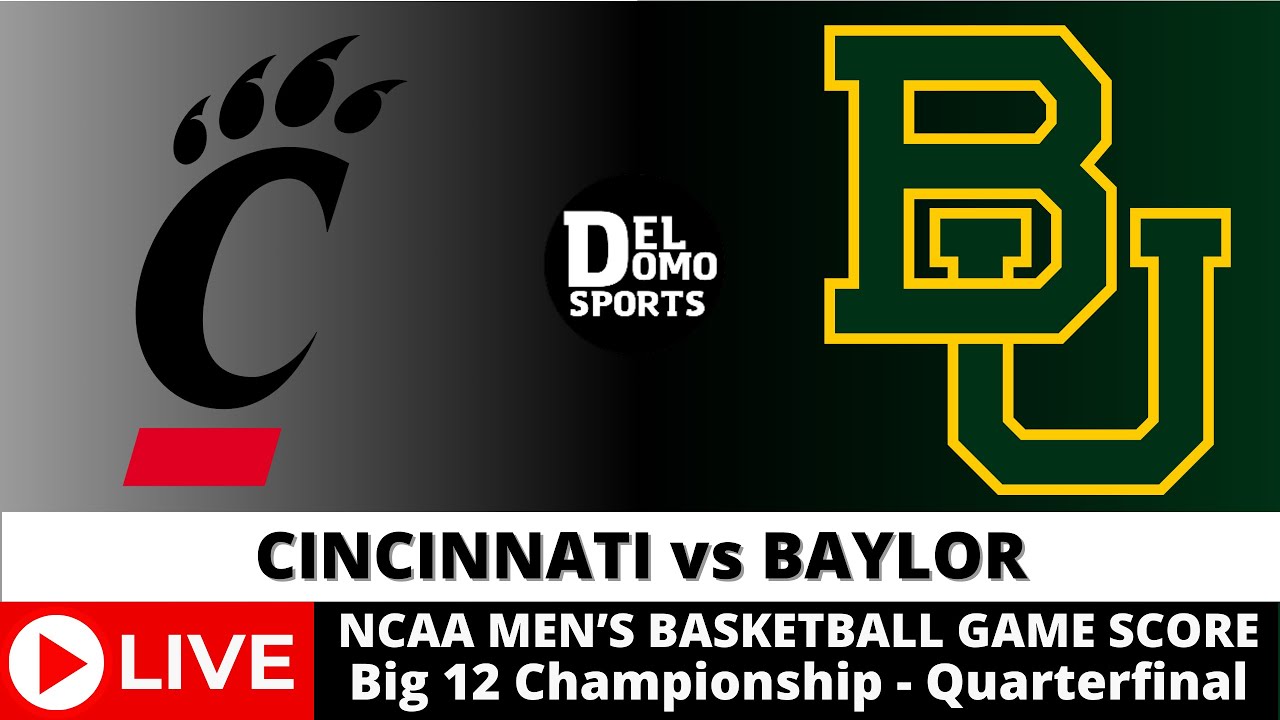 CINCINNATI VS BAYLOR LIVE - NCAAM Basketball Game MAR 14, 2024 - Big 12 ...