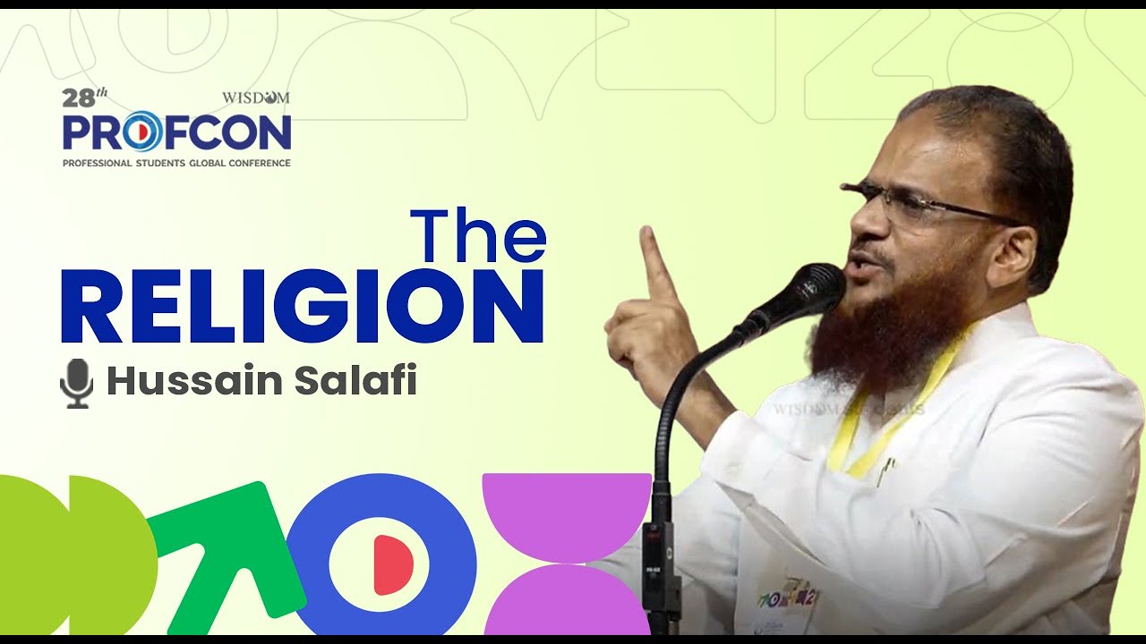 The Religion | Hussain Salafi | Profcon 2024 | Wisdom Students - YouTube