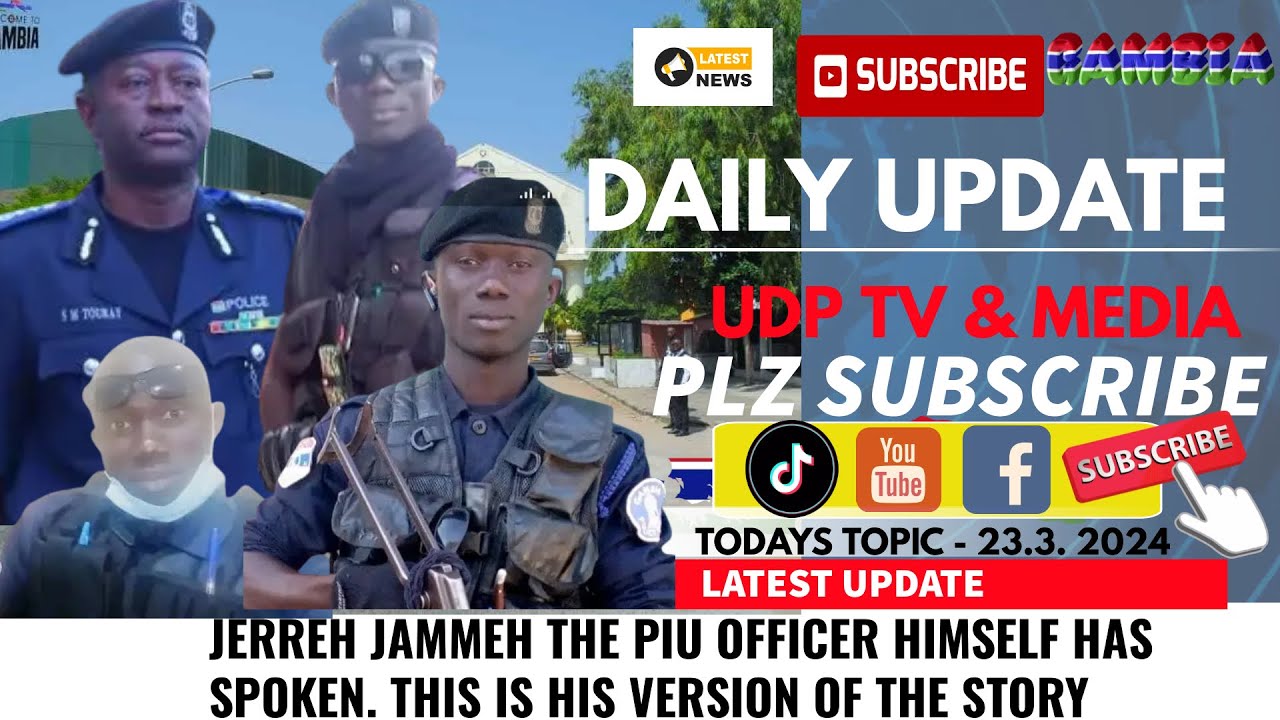 JERREH JAMMEH THE PIU OFFICER HIMSELF HAS SPOKEN. THIS IS HIS VERSION ...