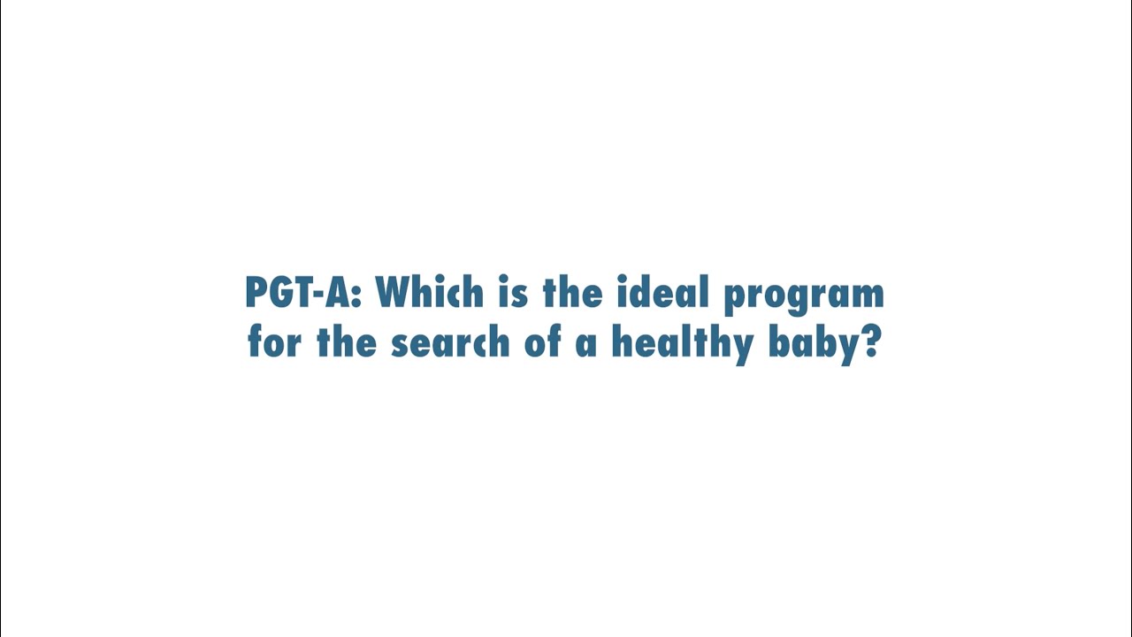 PGT-A: Which is the ideal guarantee program for the search of a healthy ...