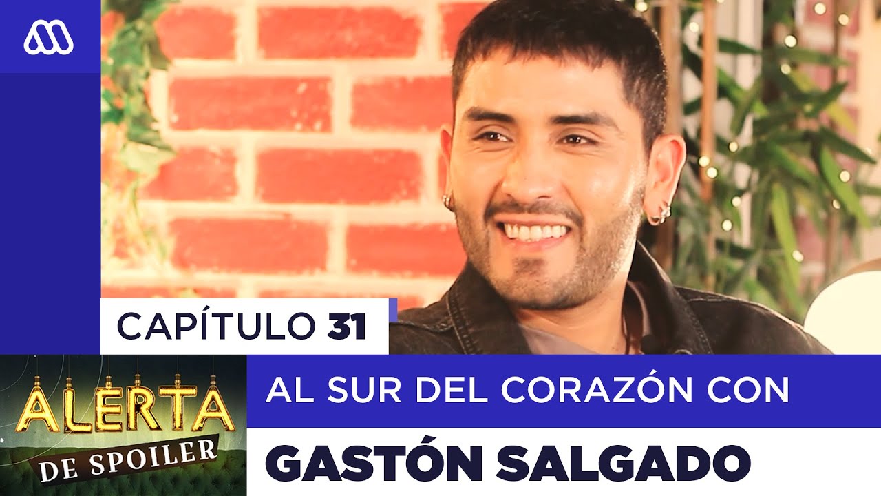 Alerta de Spoiler - Capítulo 31 - Al Sur del Corazón con Gastón Salgado - YouTube