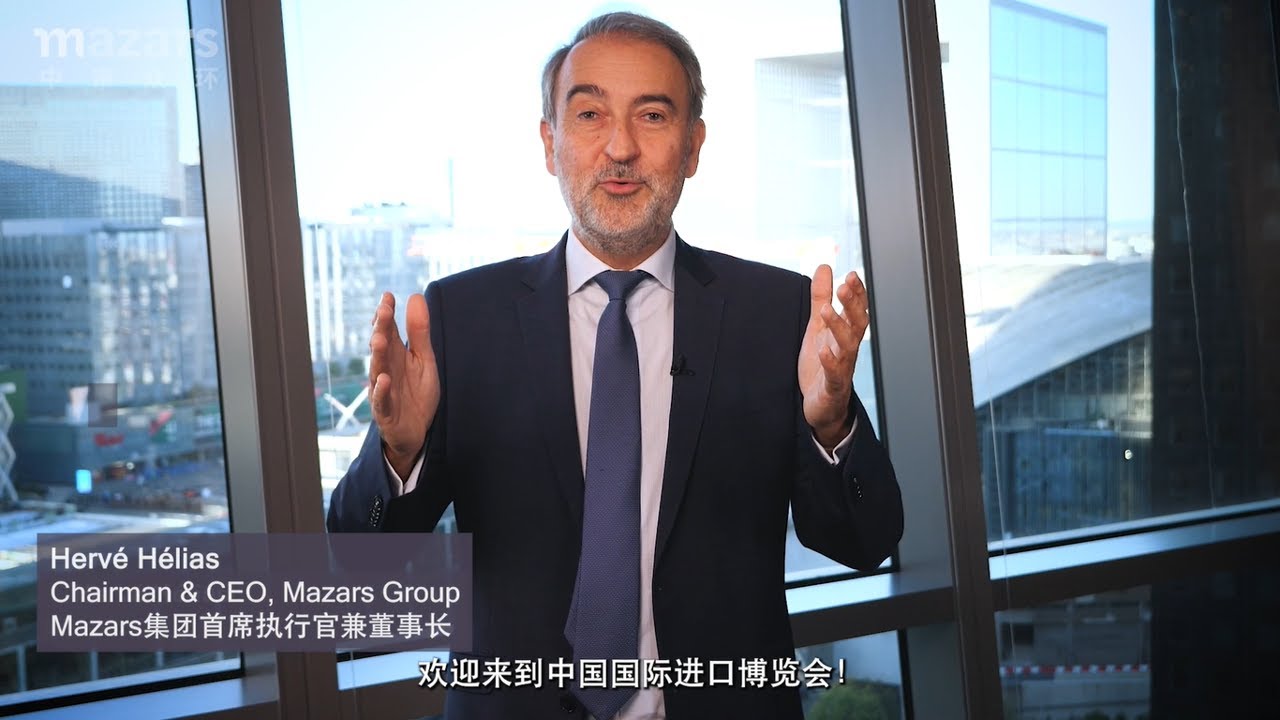 20221104 Welcome to 2022 CIIE from Mazars Group Chairman & CEO Hervé ...
