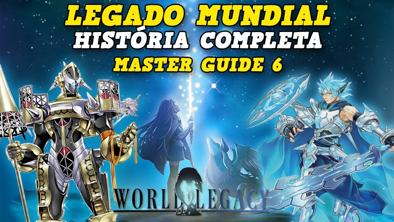 WORLD LEGACY (LEGADO MUNDIAL) - HISTÓRIA COMPLETA | YU-GI-OH! MASTER ...