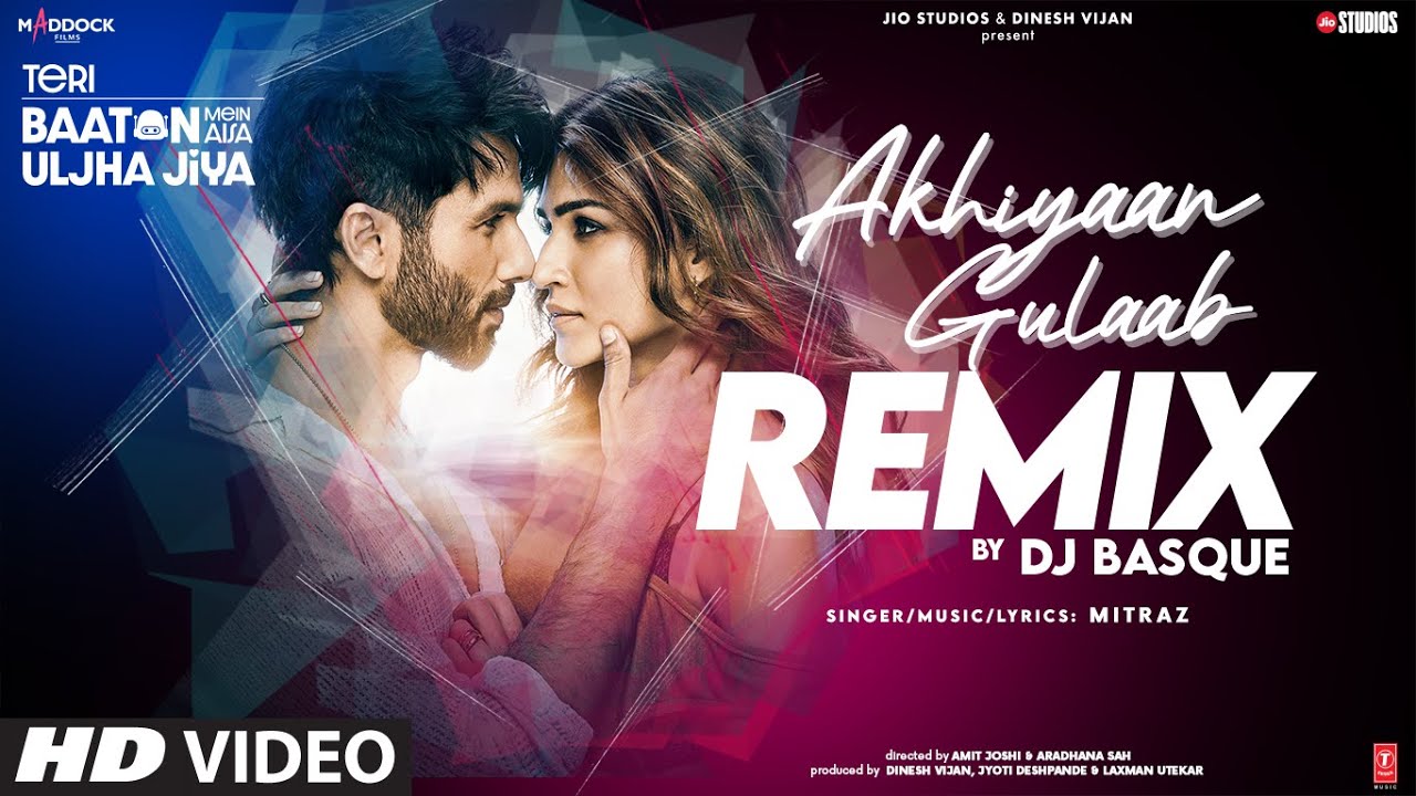 Akhiyaan Gulaab (Remix): Shahid Kapoor, Kriti S |Mitraz |Teri Baaton Mein Aisa Uljha Jiya |DJ ...