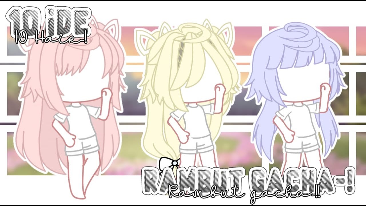 10 Ide rambut gacha°꒰ ꒱ - YouTube