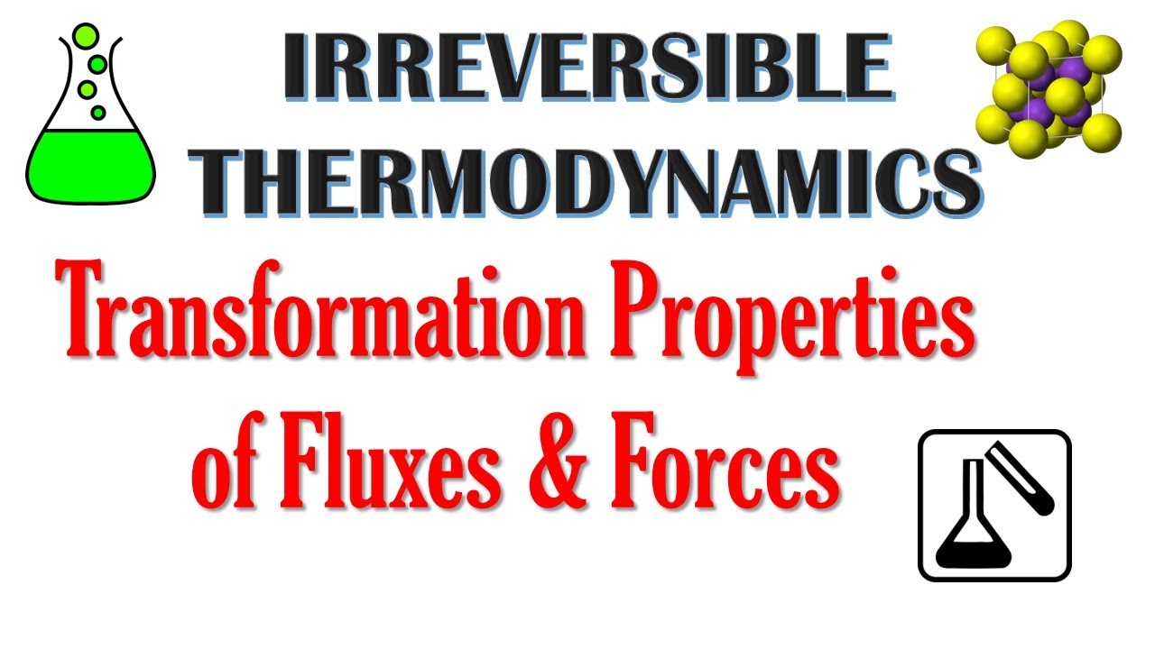 Transformation properties of Fluxes and Forces | Irreversible ...