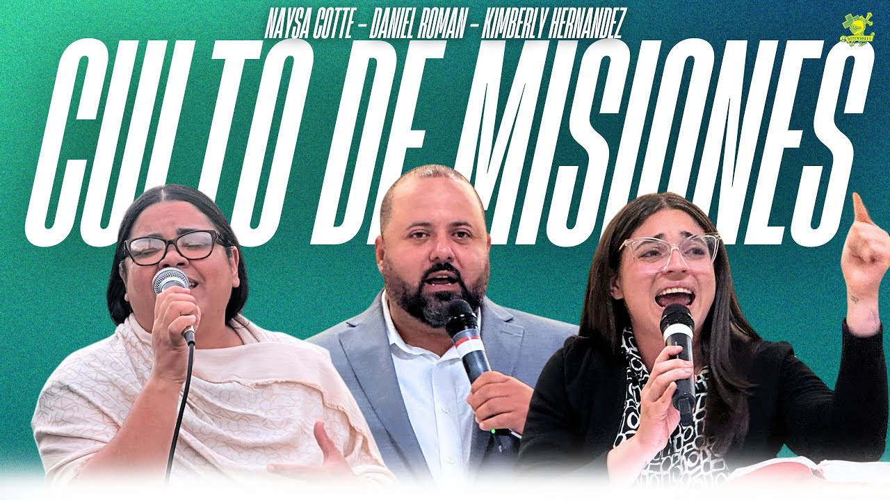 Culto de Misiones - Kimberly Hernandez, Daniel Roman & Samuel Urbina ...