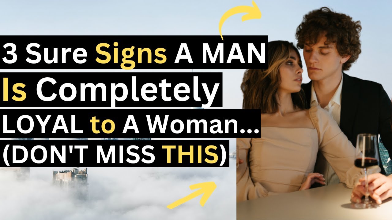 3 Sure Signs A MAN Is Completely LOYAL to A Woman (DON'T MISS THIS ...