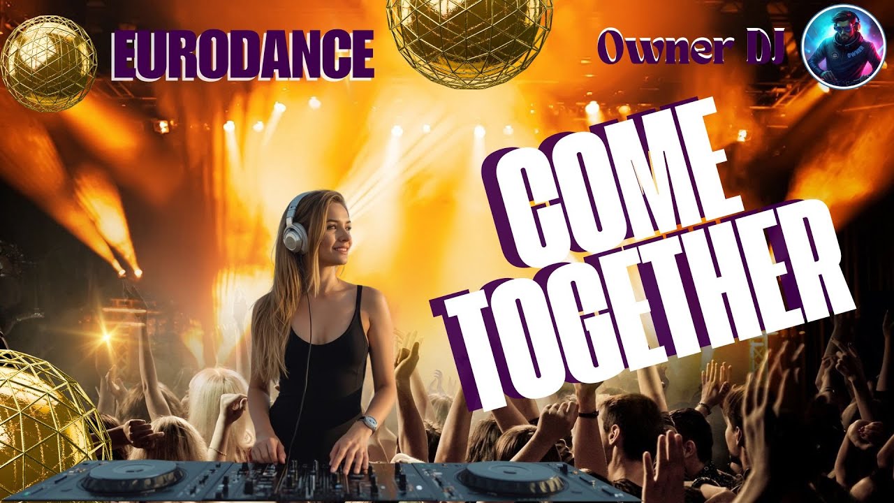 OWNER DJ - EURODANCE - COME TOGETHER - #eurodance #90s #remix # ...