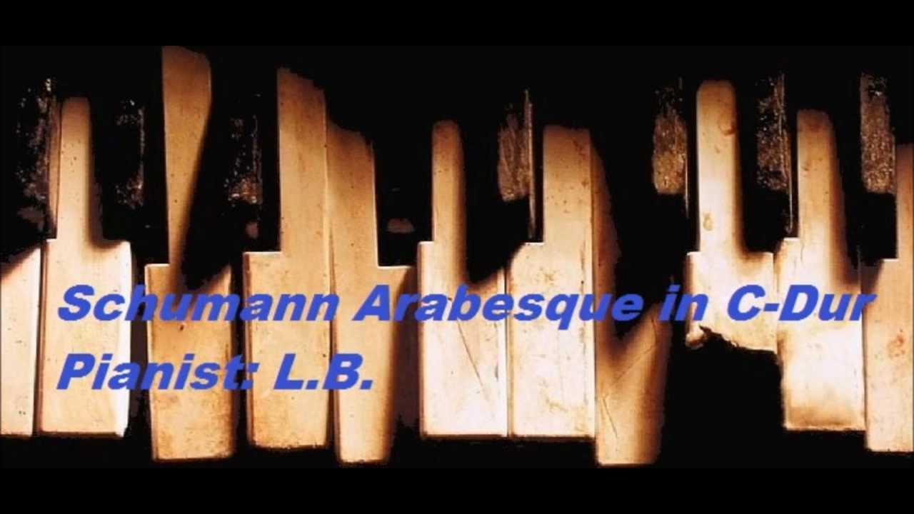 Schumann Arabesque in C-Dur Op.18 Pianist L.B. - YouTube