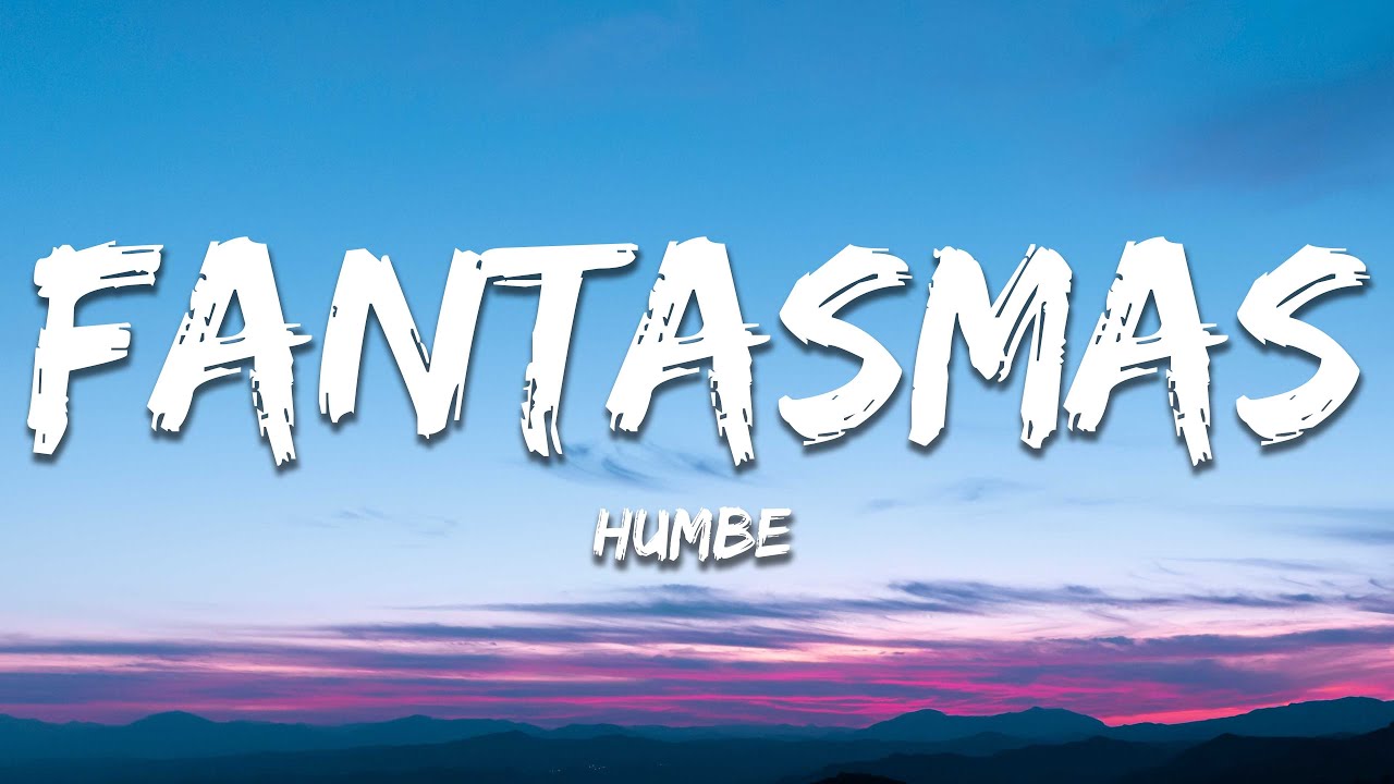 Humbe - fantasmas (Letra/Lyrics) - YouTube Music