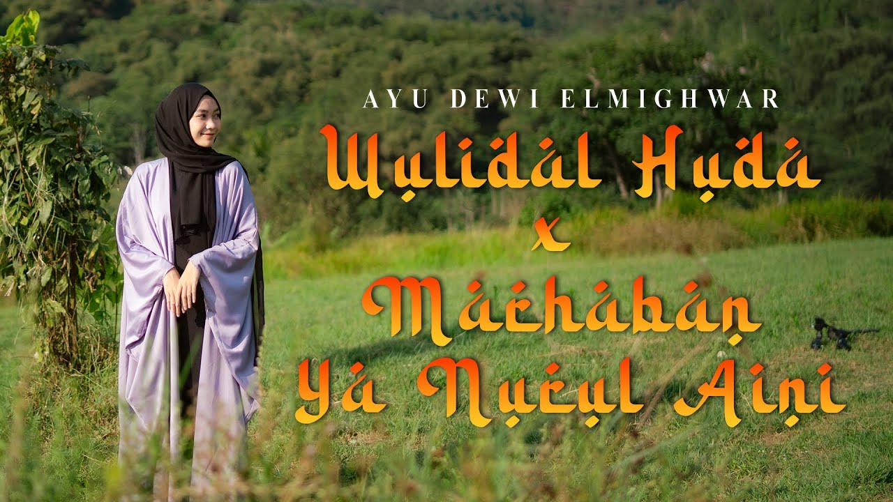 WULIDAL HUDA X MARHABAN YA NURUL AINI - AYU DEWI ELMIGHWAR (COVER MUSIC ...