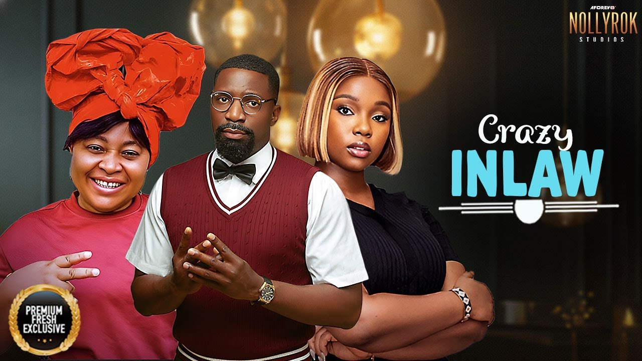 CRAZY IN LAW (CHIOMA NWOSU BAMBAM OLAWUNMI ESO DIKE) - Nigerian Movies ...